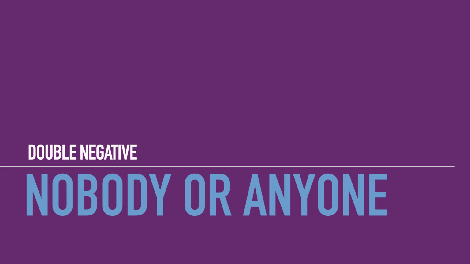 Double Negative - "Nobody" or "Anyone" - Word English
